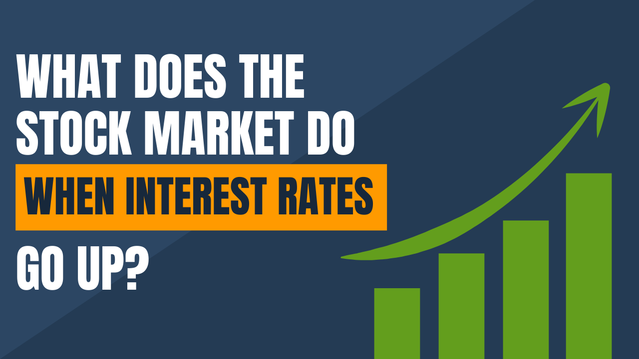 What Does The Market Do When Interest Rates Go Up - Ross Financial Inc.