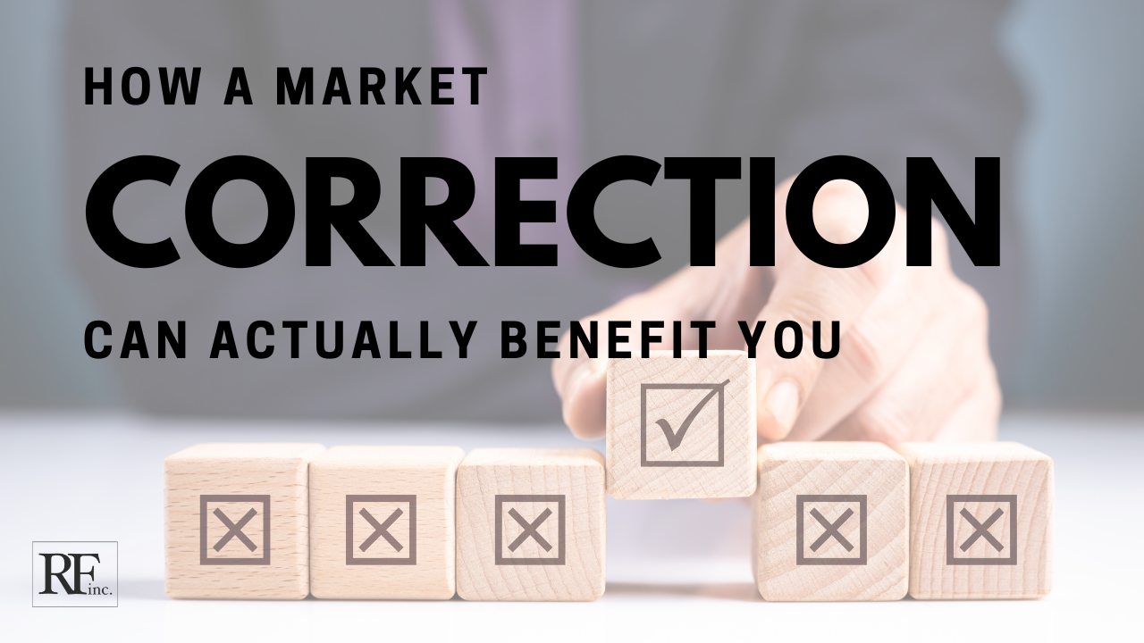 How a Market Correction Can Benefit You - Ross Financial Inc.