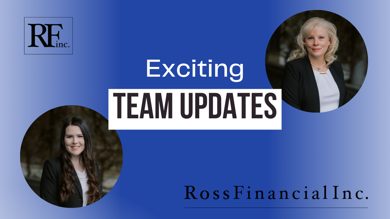 Exciting Team Updates - Ross Financial Inc.