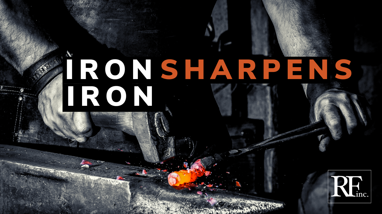 Iron Sharpens Iron - Ross Financial Inc.